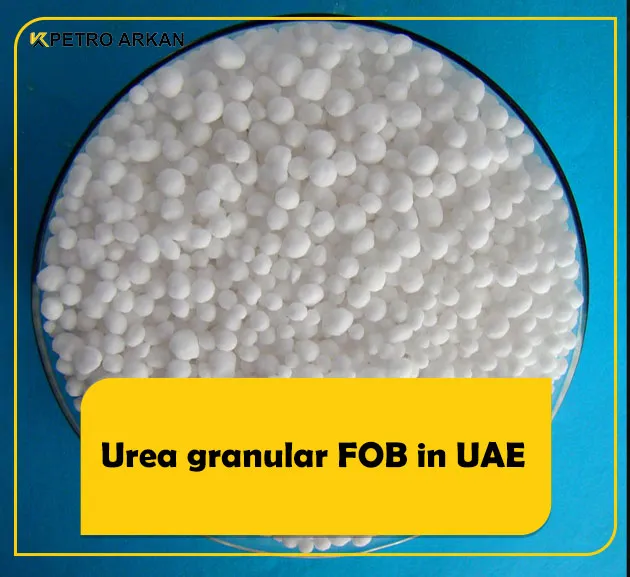 Urea Granular FOB in UAE | Export Prices 2025 | Petro Arkan