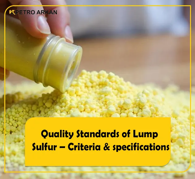 Quality Standards of Lump Sulfur - Criteria & specifications