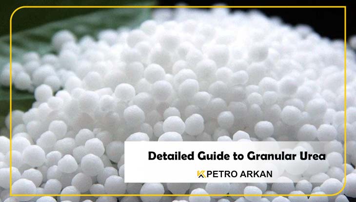 Detailed Guide to Granular Urea - to Its Benefits and Uses in Agriculture